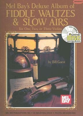 Deluxe Album of Fiddle Waltzes & Slow Airs: For One, Two, or Three ...