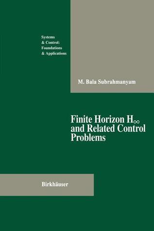 Finite Horizon H∞ and Related Control Problems by M. Bala Subrahmanyam ...