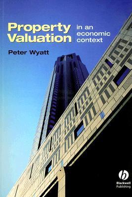 Property Valuation in an Economic Context by Peter Wyatt | Goodreads