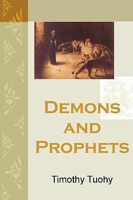 Demons and Prophets by Timothy Tuohy | Goodreads