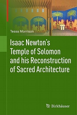 Isaac Newton's Temple of Solomon and his Reconstruction of Sacred ...