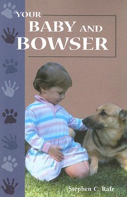 Your Baby and Bowser by Stephen C. Rafe | Goodreads