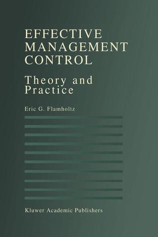 Effective Management Control: Theory and Practice by Eric G. Flamholtz ...