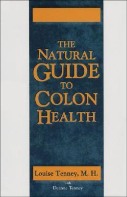 The Natural Book of Colon Health by Louise Tenney | Goodreads