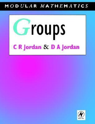 Groups - Modular Mathematics Series by C.R. Jordan | Goodreads