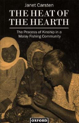 The Heat of the Hearth: The Process of Kinship in a Malay Fishing ...