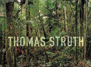 Thomas Struth: New Pictures From Paradise by Ingo Hartmann | Goodreads