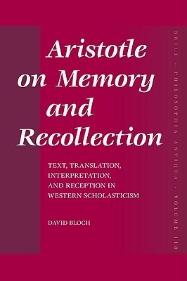 Aristotle on Memory and Recollection: Text, Translation, Interpretation ...