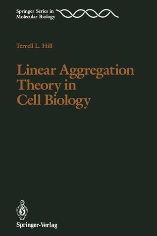 Linear Aggregation Theory in Cell Biology by Terrell L. Hill | Goodreads