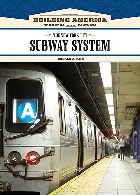 The New York City Subway System by Ronald A. Reis | Goodreads