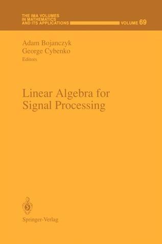 Linear Algebra for Signal Processing by Adam Bojanczyk | Goodreads
