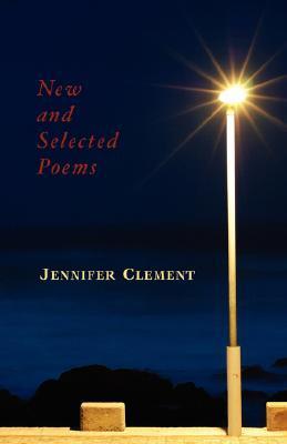 New and Selected Poems by Jennifer Clement | Goodreads