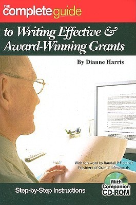 The Complete Guide to Writing Effective & Award-Winning Grants: Step-by ...