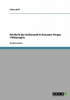 Die Rolle der Außenwelt in Giovanni Vergas I Malavoglia by Tobias Reff ...