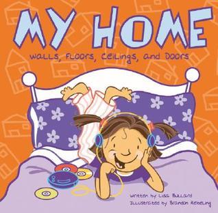 My Home: Walls, Floors, Ceilings, and Doors by Lisa Bullard | Goodreads