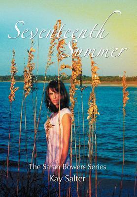 Seventeenth Summer: The Sarah Bowers Series by Kay Salter | Goodreads