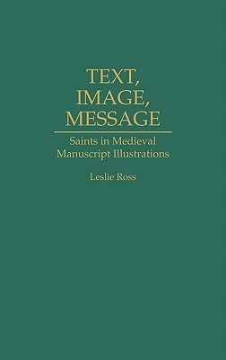 Text, Image, Message: Saints in Medieval Manuscript Illustrations by ...