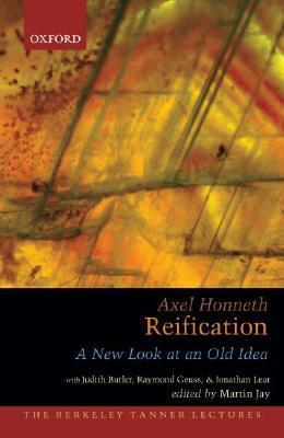 Reification: A New Look At An Old Idea by Axel Honneth | Goodreads