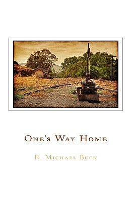 One's Way Home by R. Michael Buck | Goodreads