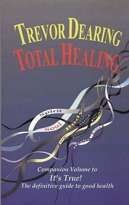 Total Healing by Trevor Dearing | Goodreads