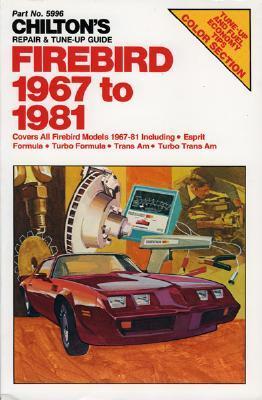 Firebird 1967 to 81 (Chilton's Repair & Tune-up Guide) by Chilton ...