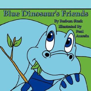 Blue Dinosaur's Friends by Barbara Stark | Goodreads