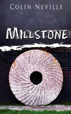 Millstone by Colin Neville | Goodreads