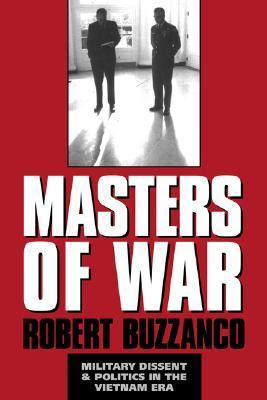 Masters of War: Military Dissent and Politics in the Vietnam Era by ...