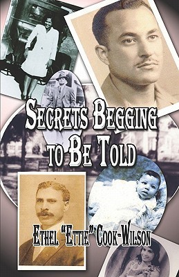 Secrets Begging to Be Told by Ethel Cook-Wilson | Goodreads