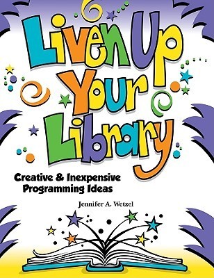 Liven Up Your Library: Creative & Inexpensive Programming Ideas by ...