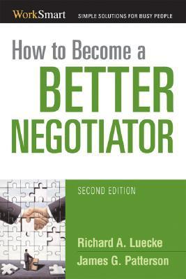 How to Become a Better Negotiator by Richard A. Luecke | Goodreads