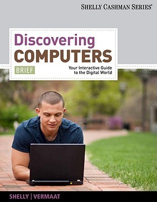 Discovering Computers, Brief: Your Interactive Guide to the Digital ...