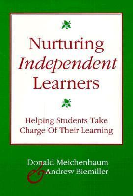 Nurturing Independent Learners: Helping Students Take Charge of Their ...