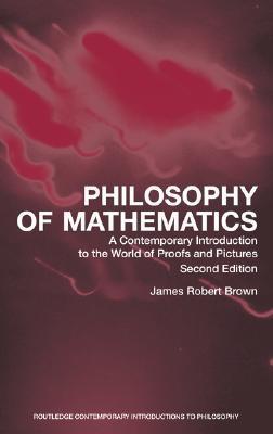 Philosophy of Mathematics by James Robert Brown | Goodreads
