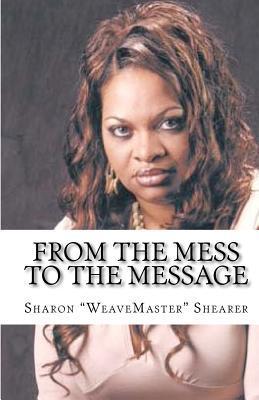 From the MESS to the MESSAGE: The Memoirs of Sharon the "Weavemaster ...