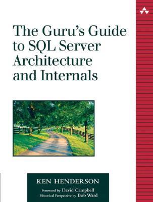 The Guru's Guide to SQL Server Architecture and Internals by Ken ...