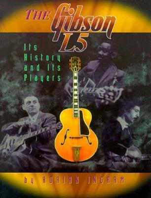 The Gibson L5 by Adrian Ingram | Goodreads