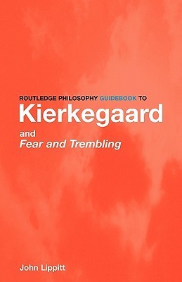 Routledge Philosophy Guidebook to Kierkegaard and Fear and Trembling by ...