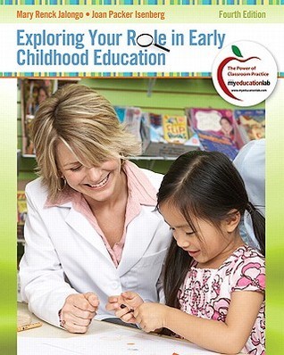 Exploring Your Role in Early Childhood Education by Mary Renck Jalongo ...