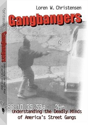 Gangbangers: Understanding the Deadly Minds of Americas Street Gangs by ...