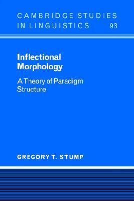 Inflectional Morphology: A Theory of Paradigm Structure by Gregory T ...