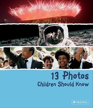 13 Photos Children Should Know by Brad Finger | Goodreads