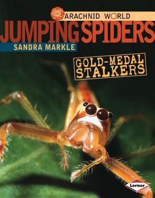 Jumping Spiders: Gold-Medal Stalkers by Sandra Markle | Goodreads