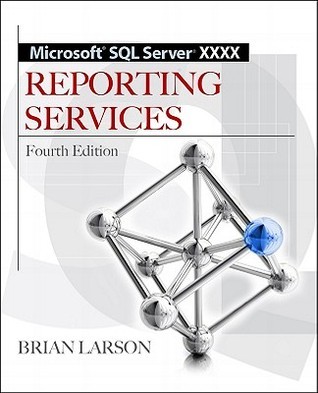 Microsoft SQL Server 2012 Reporting Services by Brian Larson | Goodreads