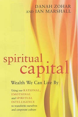 Spiritual Capital : Wealth We Can Live by by Ian Marshall | Goodreads