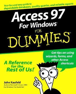 Access 97 for Windows for Dummies by John Kaufeld | Goodreads