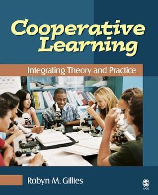 Cooperative Learning: Integrating Theory and Practice by Robyn Gillies ...