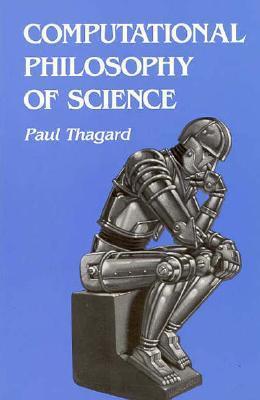 Computational Philosophy of Science (Bradford Books) by Paul Thagard ...