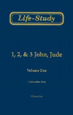 Life-Study of 1, 2, & 3 John, Jude, Vol. 1: John, Part One by Witness Lee | Goodreads