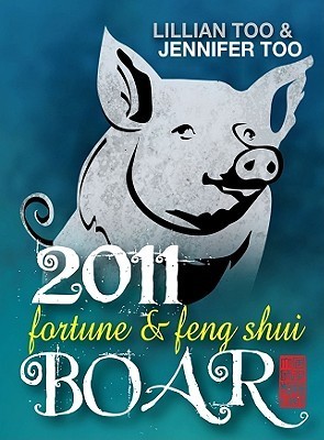 lillian Too & Jennifer Too Fortune and Feng Shui 2011 Boar by Lillian ...